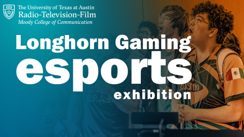 RTF presents: The Longhorn Gaming Esports Exhibition | Moody Events ...
